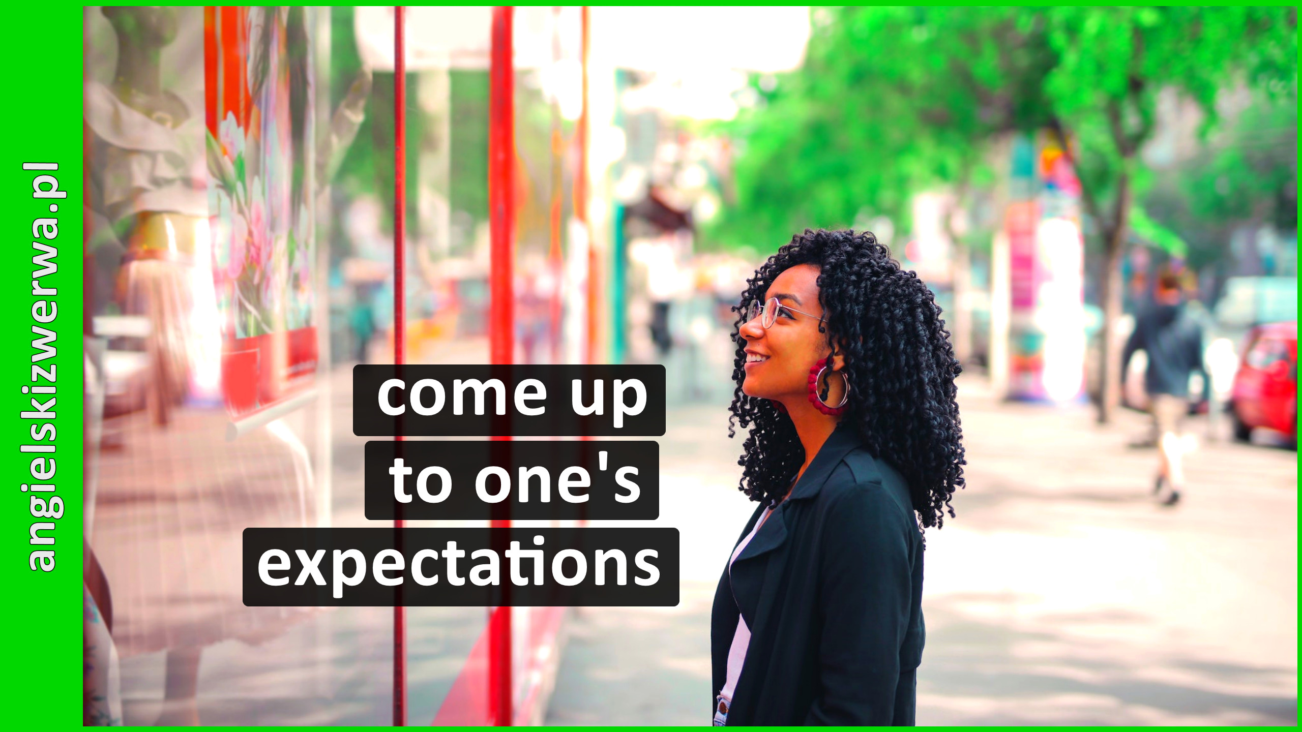 live up to one's expectations | idiom